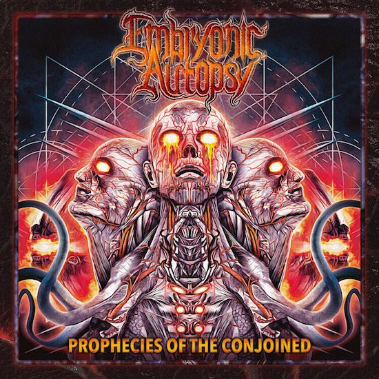 Embryonic Autopsy - Prophecies Of The Conjoined : MetalBite - Heavy ...
